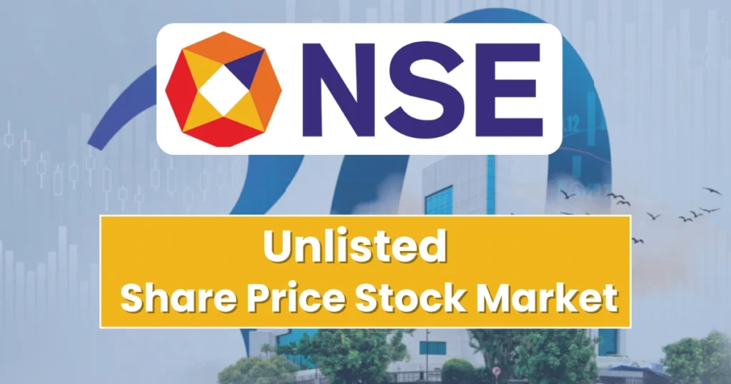 Understanding NSE Unlisted Share Prices in India – AssamTouch समाचार