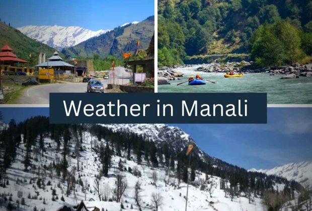 Current Weather Conditions in Manali: What to Expect – AssamTouch समाचार